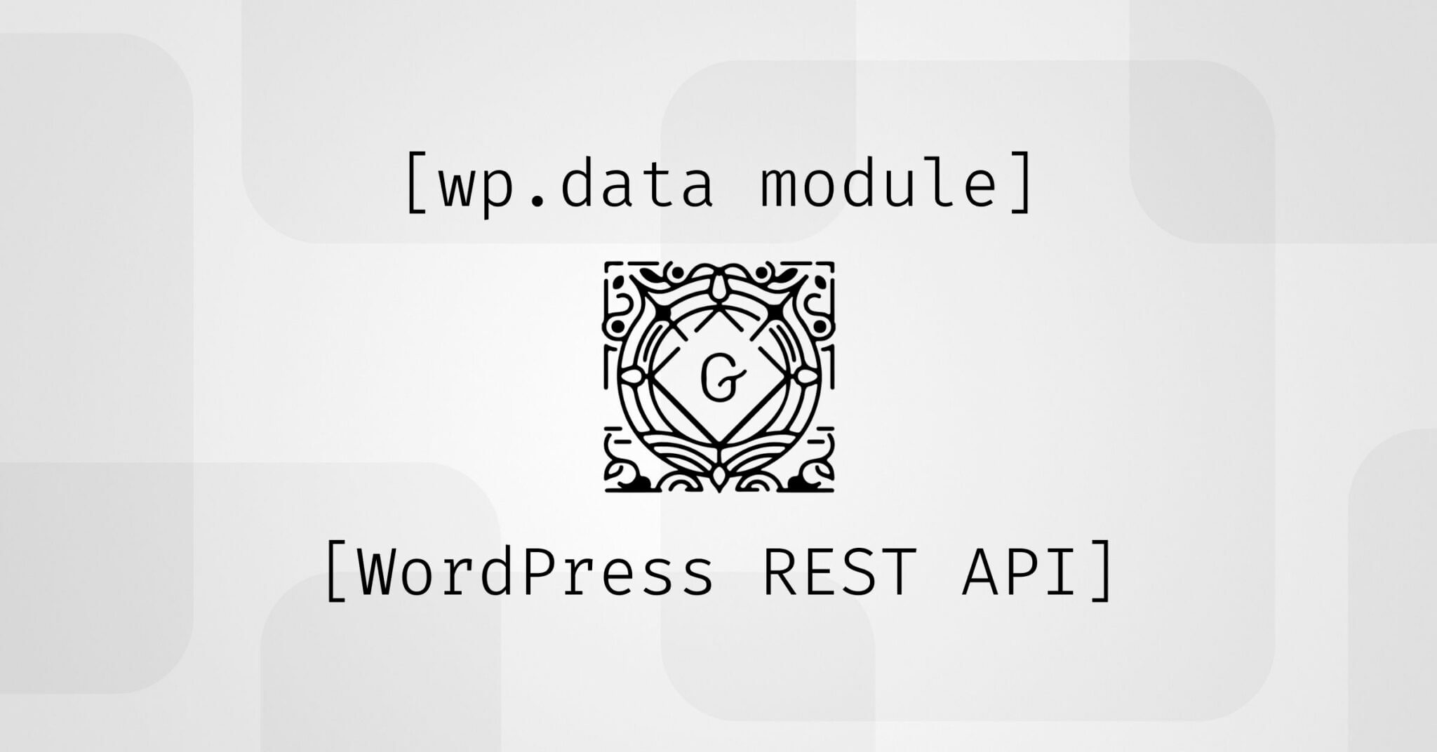 Gutenberg: using the wp.data module with the WordPress REST API